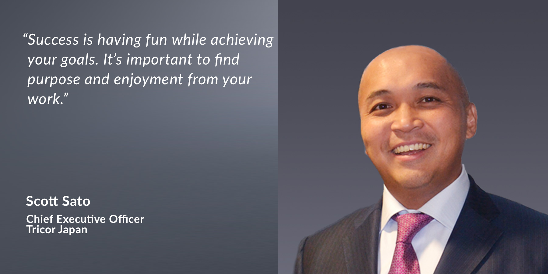 Scott Sato — Chief Executive Officer of Tricor Japan